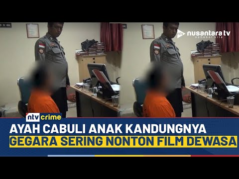Keji! Sering Nonton Film Dewasa, Ayah di Batam Nekat Gauli Anak Kandungnya | NTV CRIME