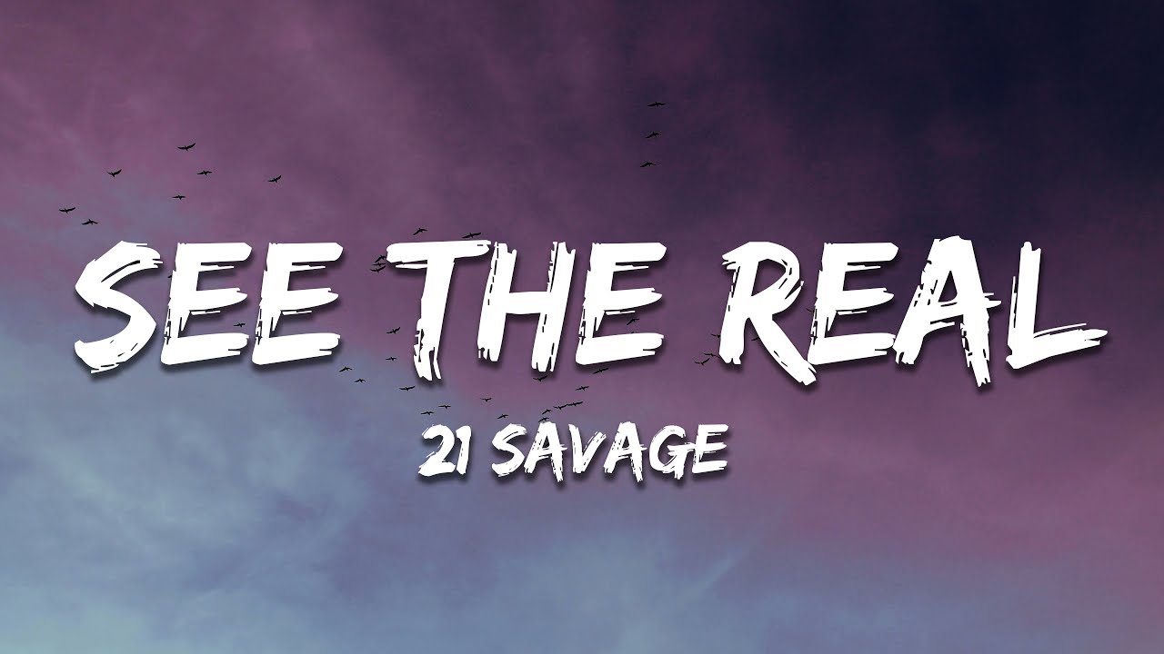 21 Savage - see the real (Lyrics) - YouTube