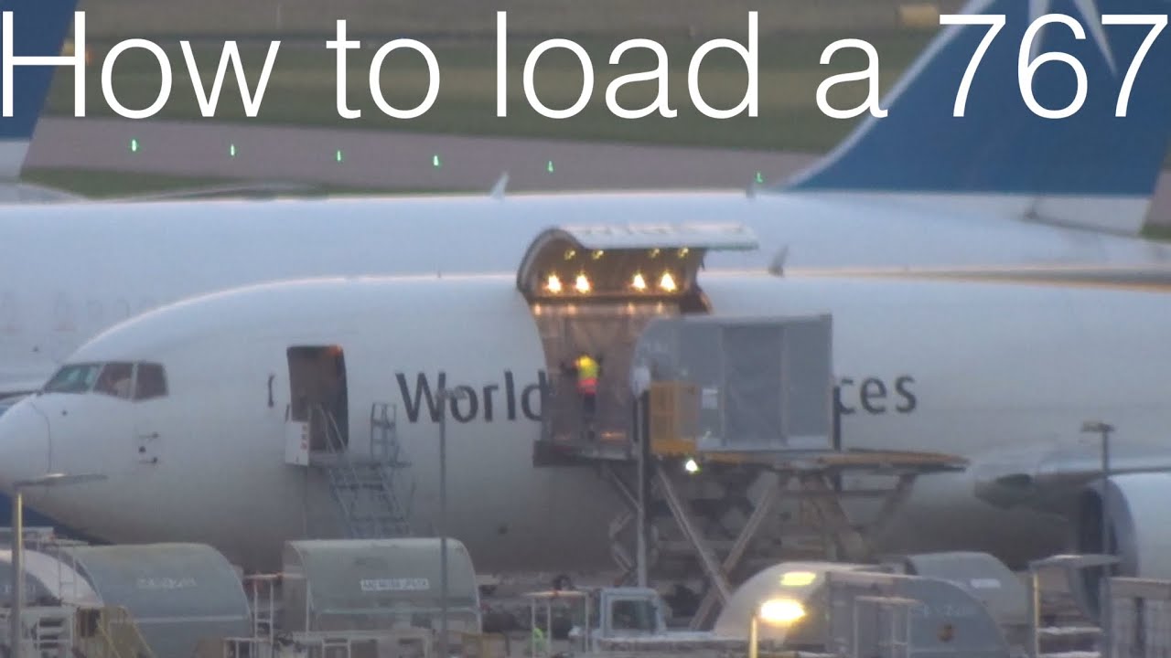 HOW TO LOAD A B767 FREIGHTER - EAST MIDLANDS AIRPORT - NIGHT TIME ...