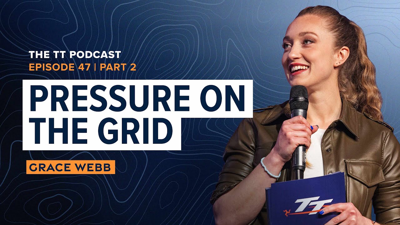 Grace Webb: Pressure on the Grid | The TT Podcast - E47.2 - YouTube