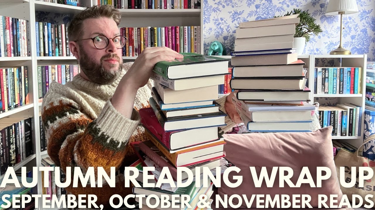 Autumn Reading Wrap Up | September, October & November Reads 2024 - YouTube