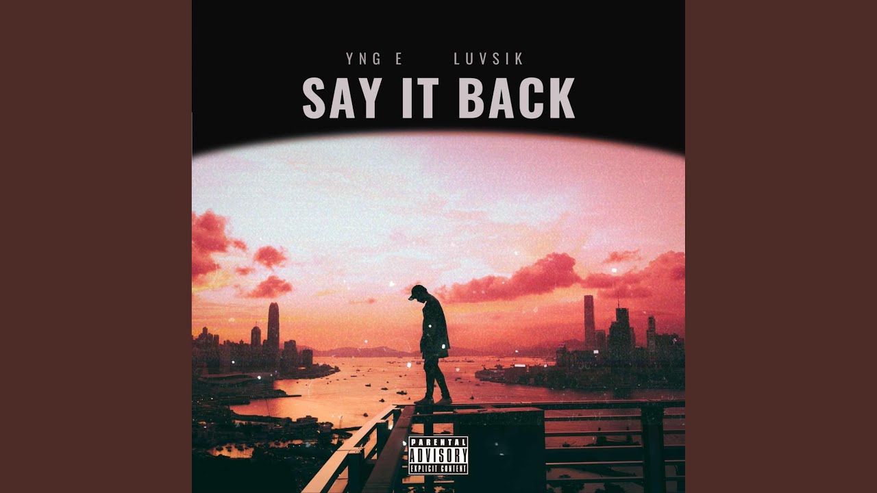 SAY IT BACK (feat. LUVSIK) - YouTube