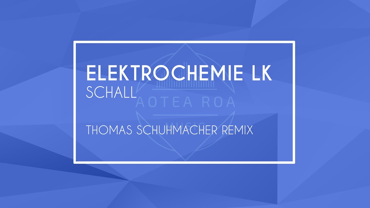 Elektrochemie LK - Schall - Thomas Schumacher Remix - YouTube