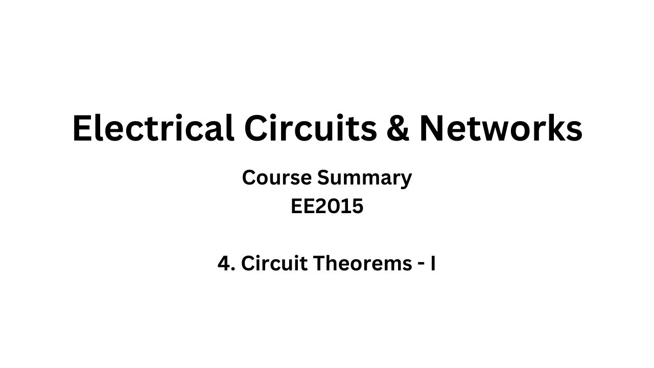 4. Circuit Theorems - I | Electrical Circuits & Networks Summary | IITM ...