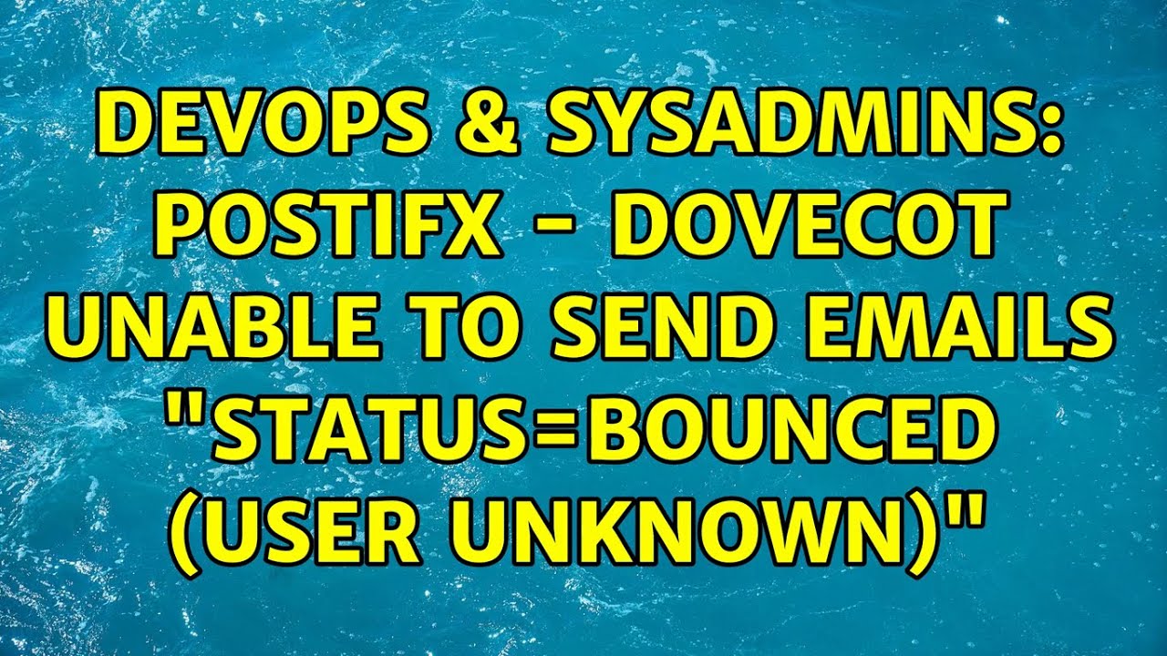 Devops And Sysadmins Postifx Dovecot Unable To Send Emails Status Bounced User Unknown