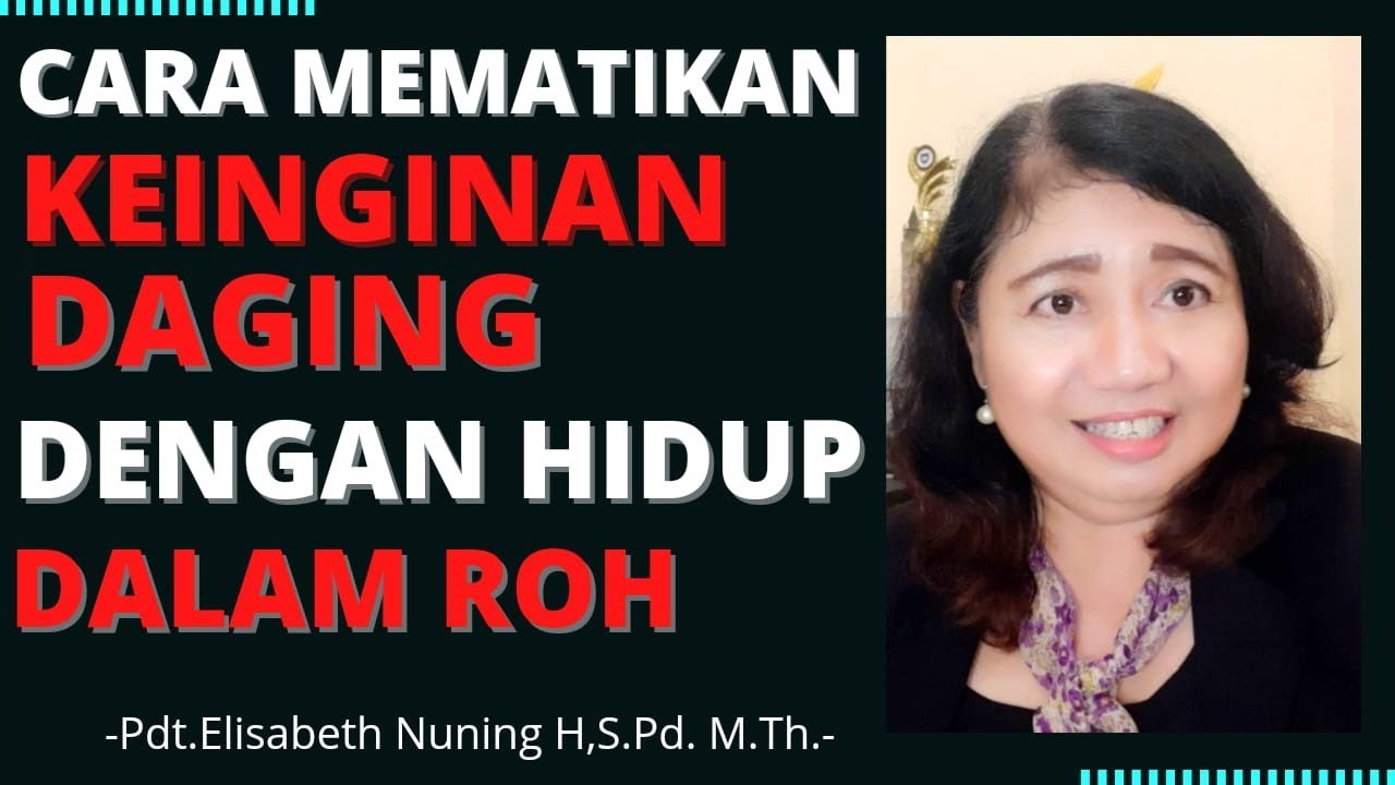 🔴 CARA MEMATIKAN KEINGINAN DAGING DENGAN HIDUP DALAM ROH | Pdt ...