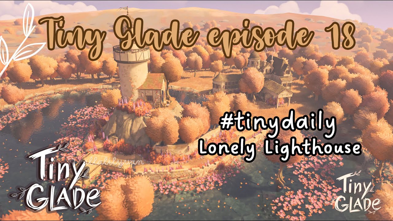TINY GLADE | Episode 18 | Lonely Lighthouse | #tinydaily - YouTube