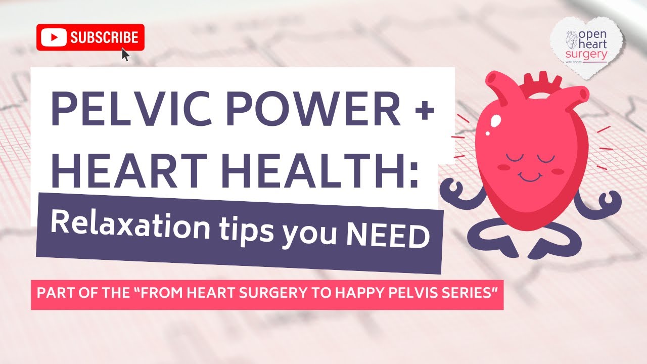 From Heart Surgery to Happy Pelvis: How to Bring More Zen to Your ...