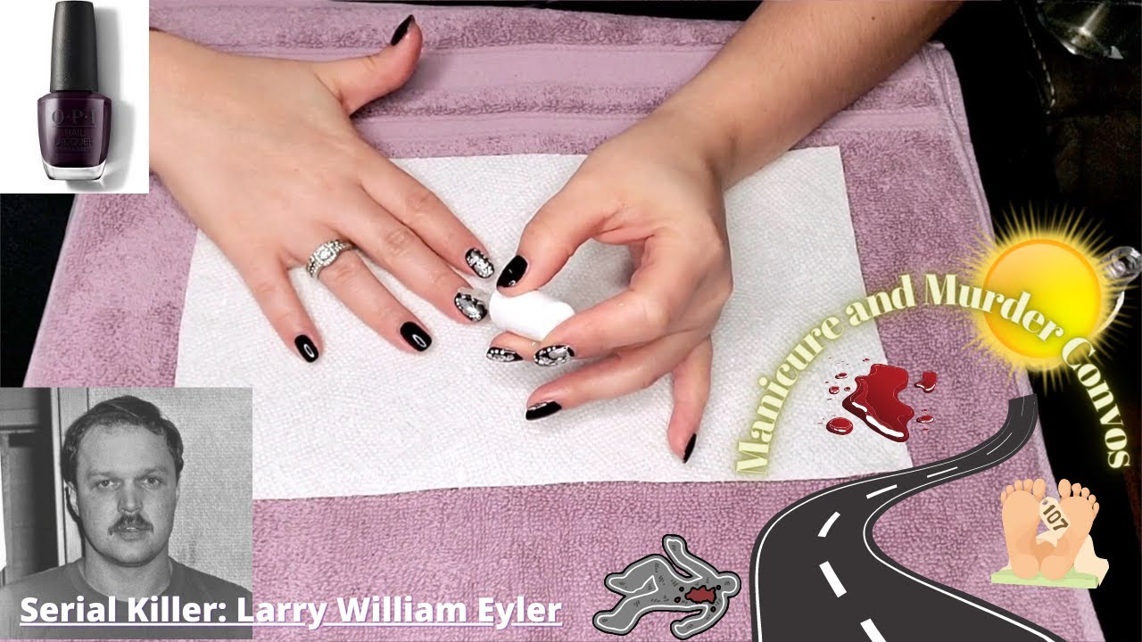 HOW TO DO A MANICURE | SERIAL KILLER LARRY EYLER | HOW TO STOP NAIL ...