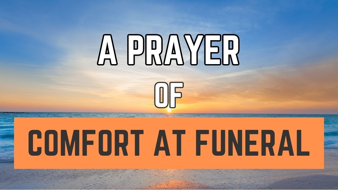 A Prayer of Comfort at Funeral (Christian Motivation) - YouTube
