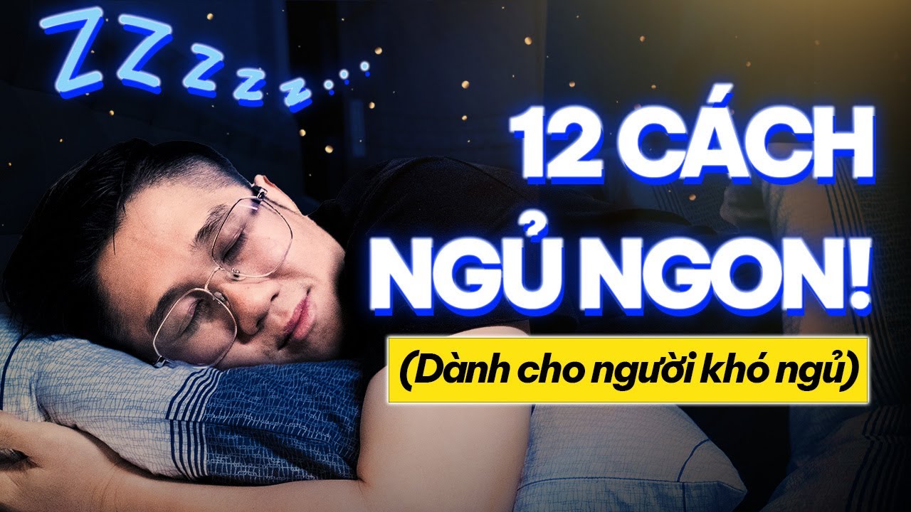 12 cách NGỦ NGON dành cho người KHÓ NGỦ (thức dậy không mệt) - YouTube