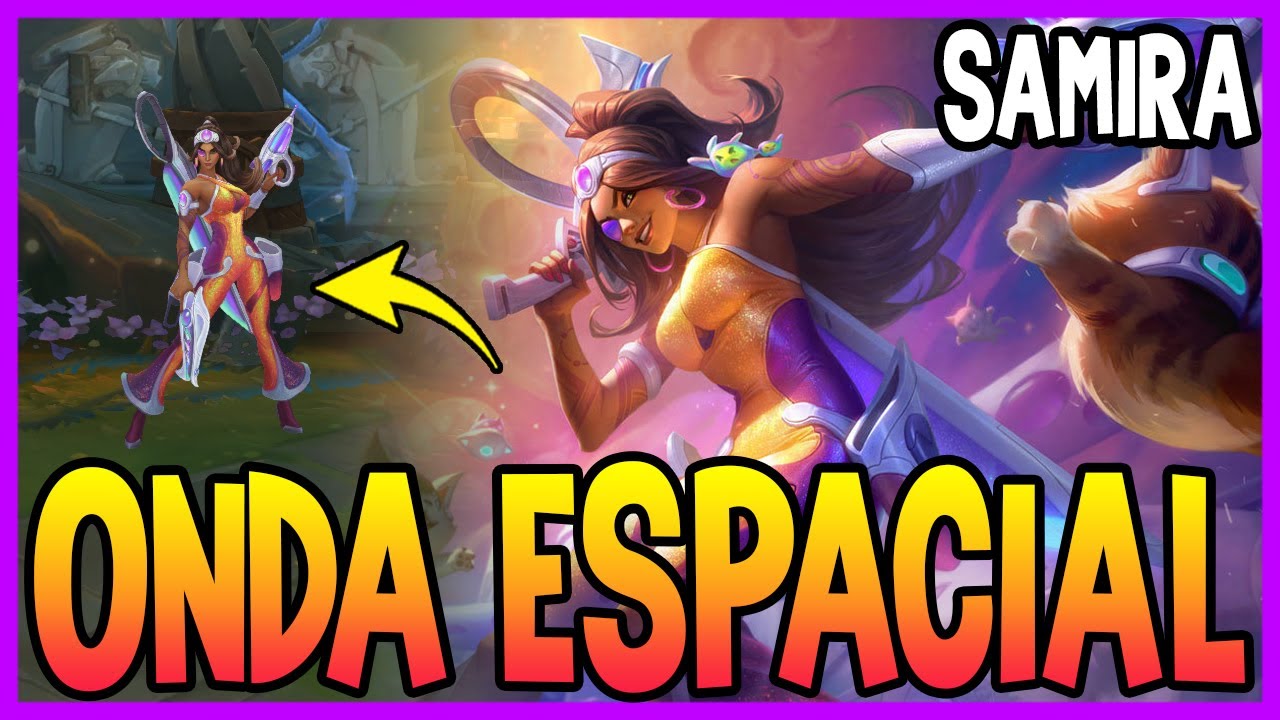 SKIN de SAMIRA ONDA ESPACIAL | League of Legends - YouTube