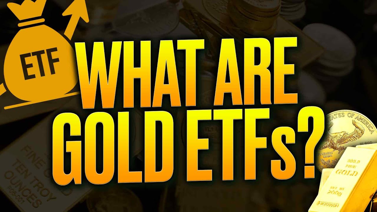 Investing in GOLD ETFs: What Is a Gold ETF and What Are the Best Ones ...