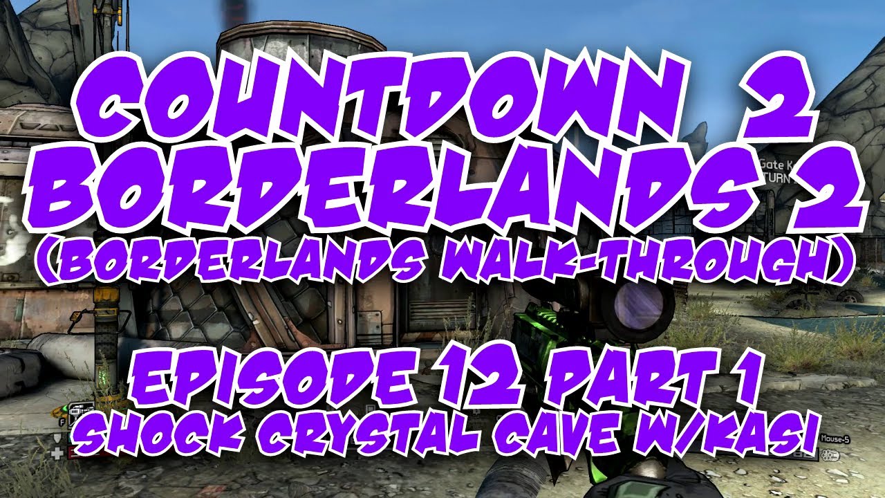 Countdown 2 Borderlands 2 E12 P1 Shock Crystal Cave W/ Kasi HD - YouTube