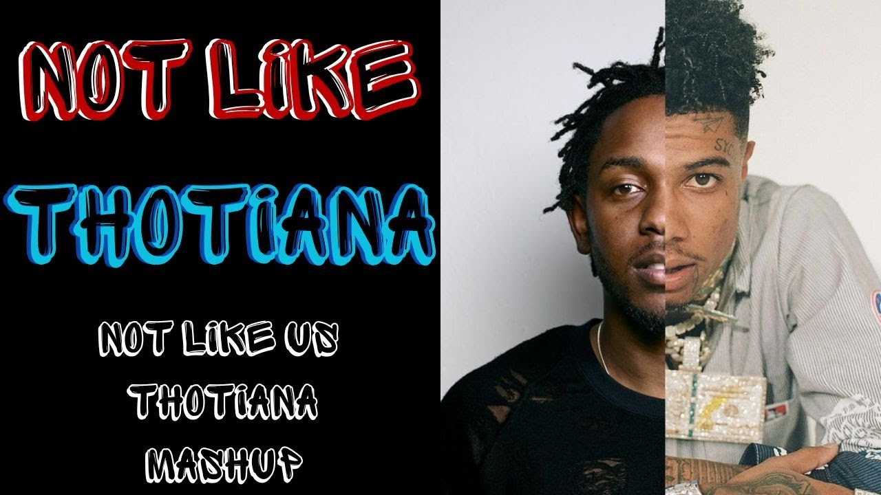 "Not like Thotiana " Not like us kendrick Lamar and Blue face Thotiana ...