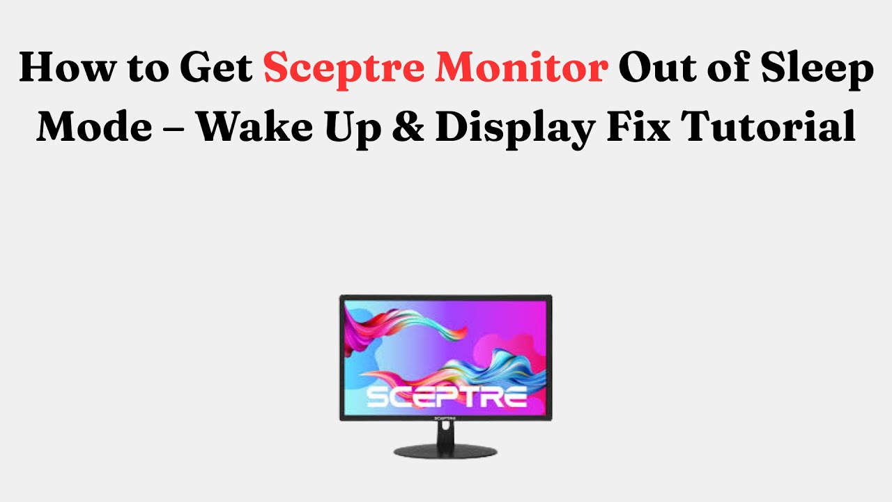 How to Get Sceptre Monitor Out of Sleep Mode – Wake Up & Display Fix ...
