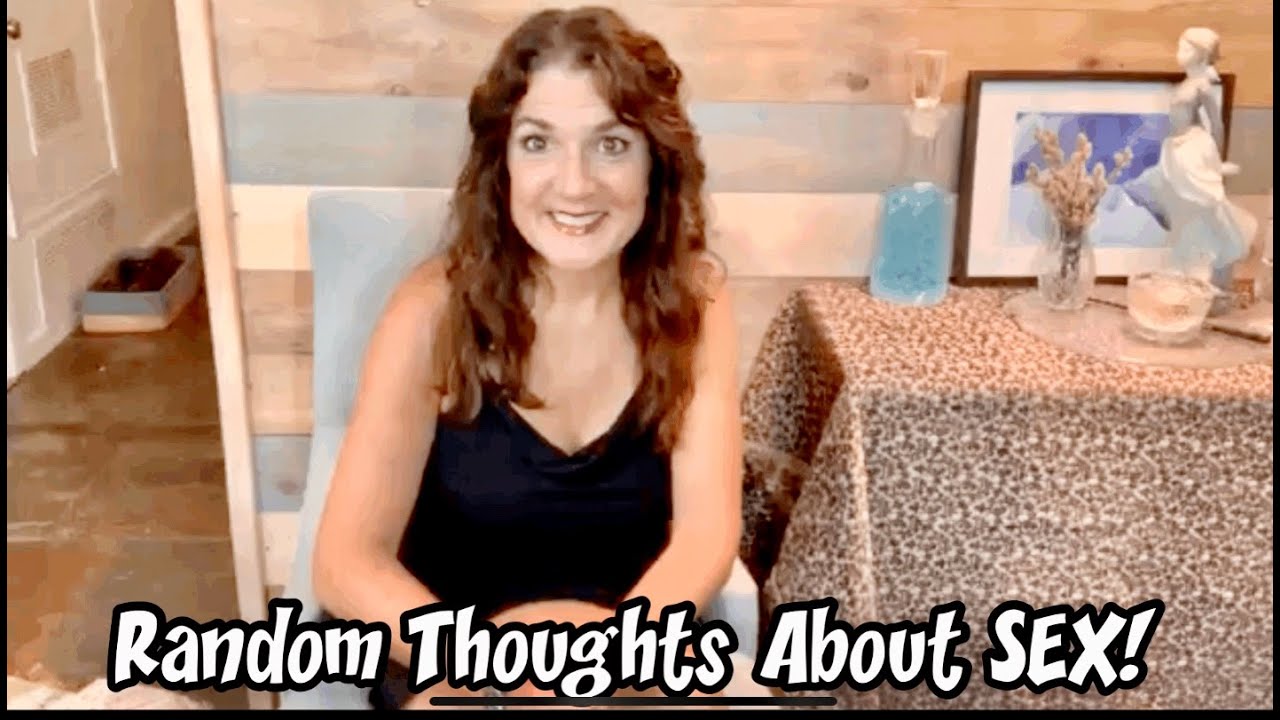 Random Thoughts About Sex Youtube 7521