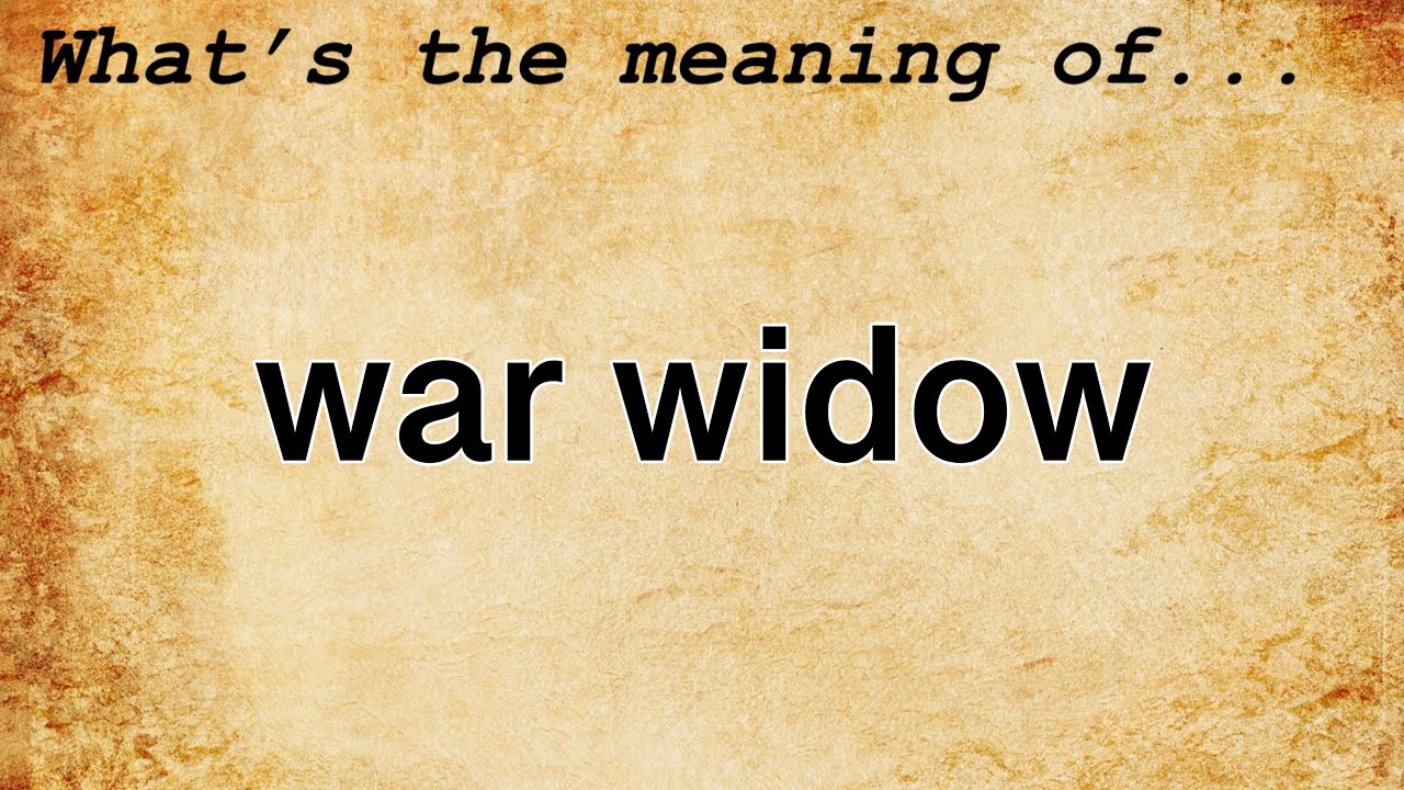 War Widow Meaning : Definition of War Widow - YouTube