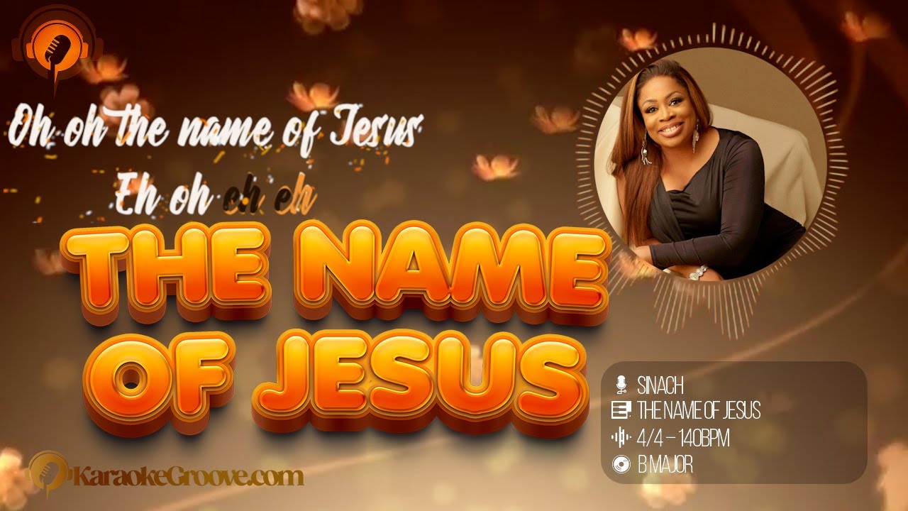 Sinach – The Name of Jesus Karaoke (Instrumental + Lyrics) With Backing ...