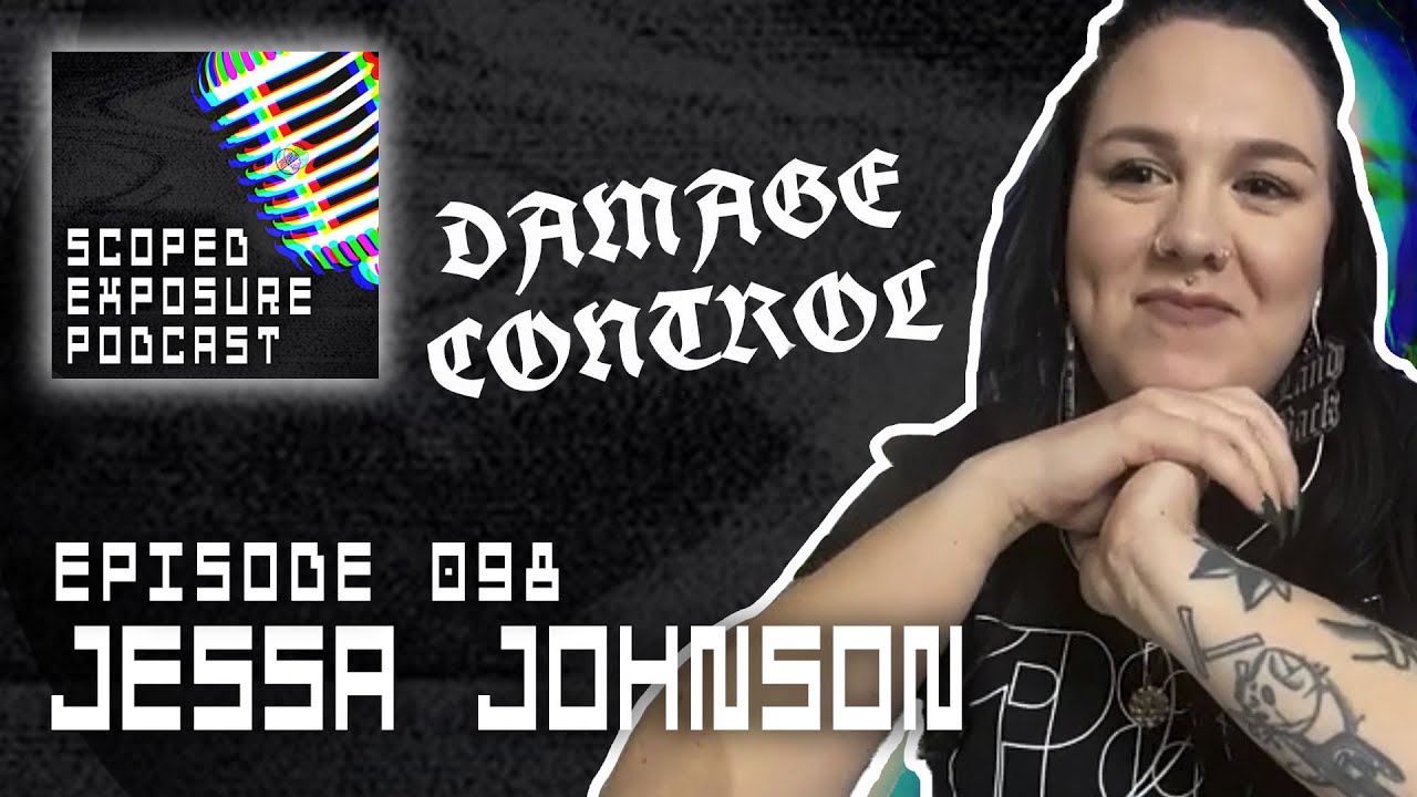 Jessa Johnson [DAMAGE CONTROL] - Scoped Exposure Podcast 098 - YouTube
