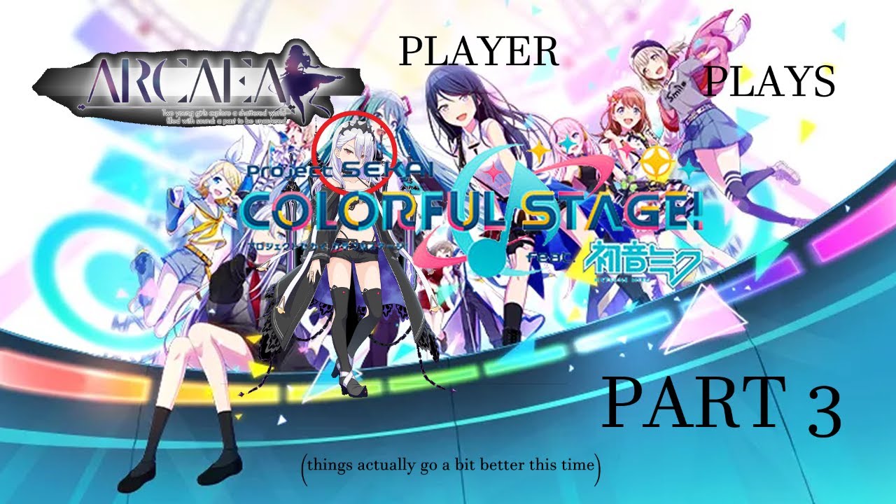 arcaea player plays project sekai (PART 3) (THINGS ACTUALLY GO A BIT BETTER THIS TIME) - YouTube