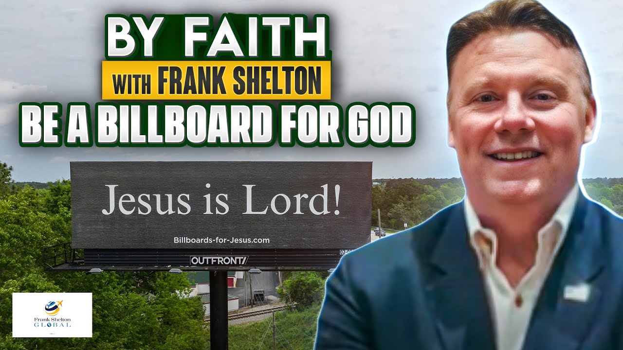 BY FAITH - Being a Billboard For God #Witness #Jesus #FrankShelton # ...