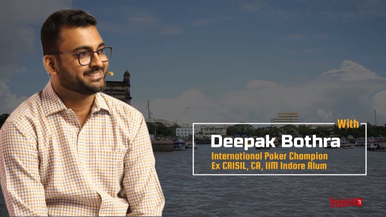 'Why I Chose To Play Poker After CA & IIM' - Deepak Bothra ...