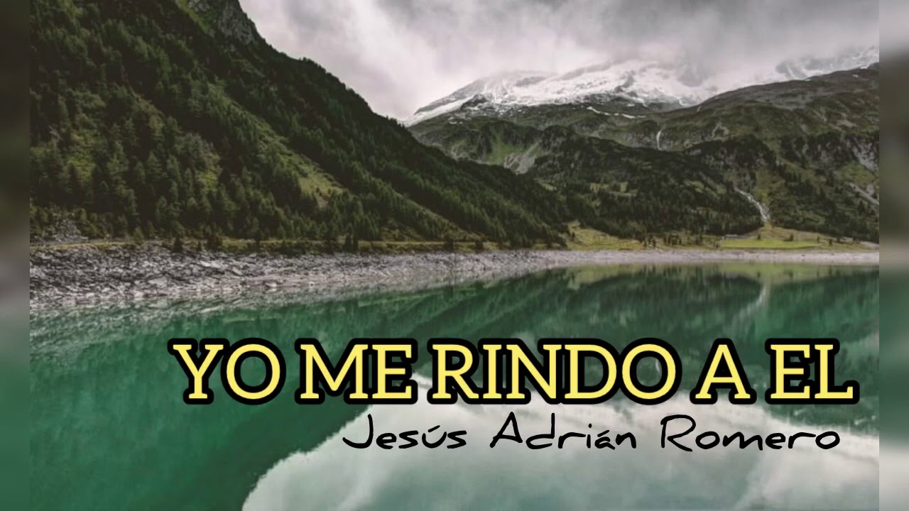 Yo me rindo a El - Jesús Adrián Romero - YouTube