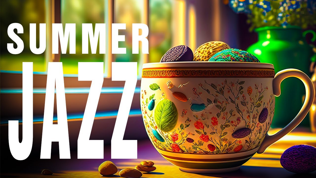 Summer Jazz | Positive Mood Jazz & Bossa Nova Music for Elegant Summer ...