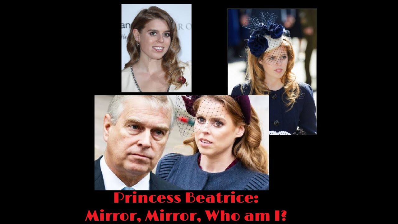 (170) Princess Beatrice: Mirror, Mirror, Who am I? - YouTube