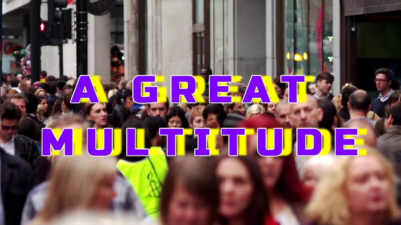 A GREAT MULTITUDE - YouTube