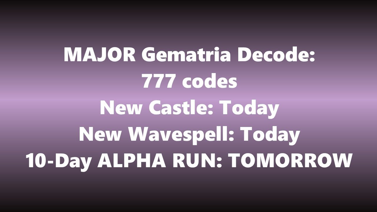 MAJOR Gematria DECODE: NEW Castle; New Wavespell, ALPHA AND OMEGA RUN ...