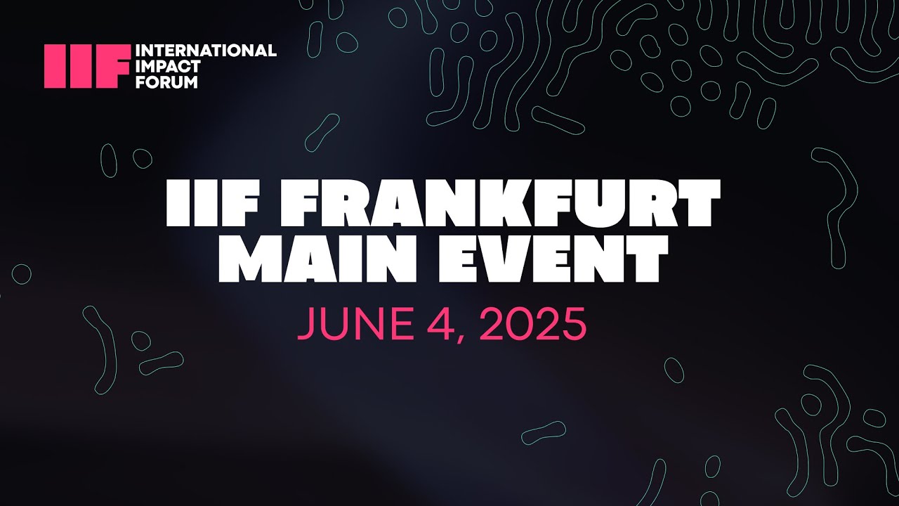 International Impact Forum 2025 - Frankfurt Main Event - YouTube