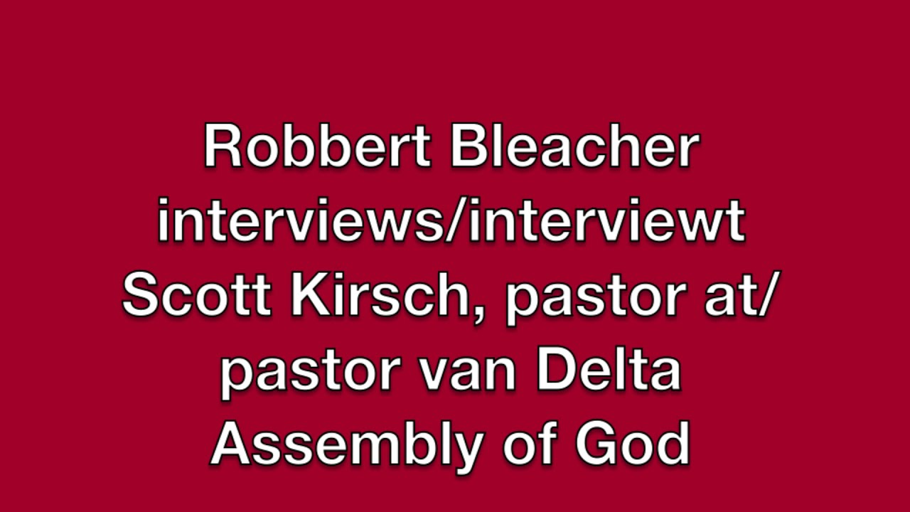 Robbert Bleacher interviews/interviewt Scott Kirsch, pastor at/pastor ...
