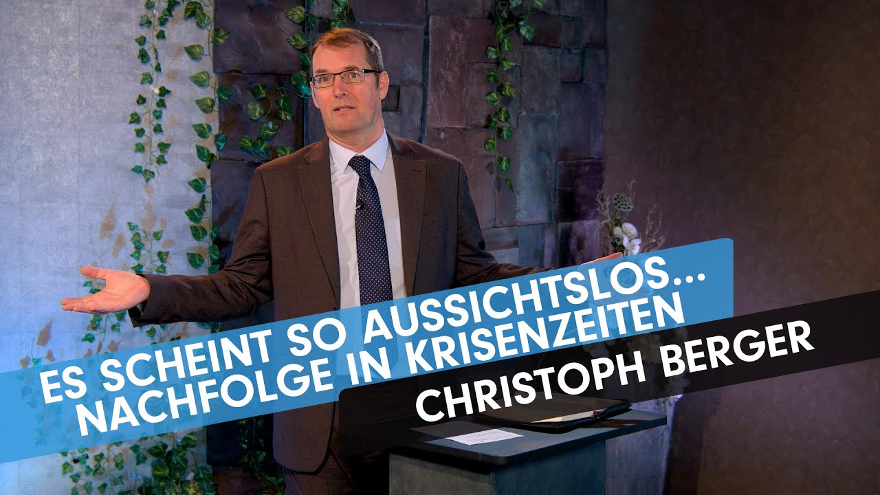 Es scheint so aussichtslos... Nachfolge in Krisenzeiten # Christoph ...