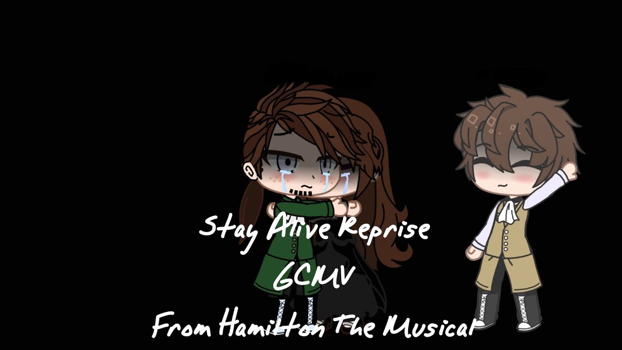 Stay alive Reprise GCMV|Hamilton The Musical - YouTube