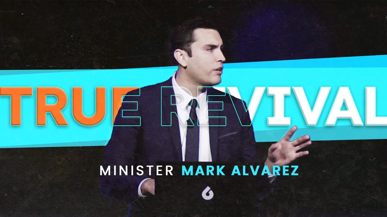 True Revival | Minister Mark Alvarez - YouTube