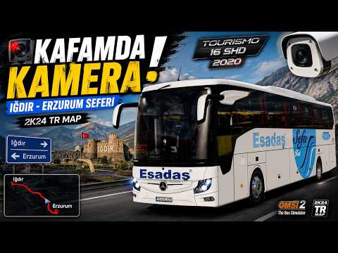 Kafamda KAMERA Var! | OB Tourismo 16 SHD 2020 | Iğdır Erzurum Seferi | 2K24 TR Map