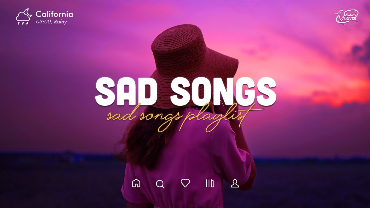 Sad Songs 💔 Sad songs playlist 2023 ~ Depressing songs that will make ...