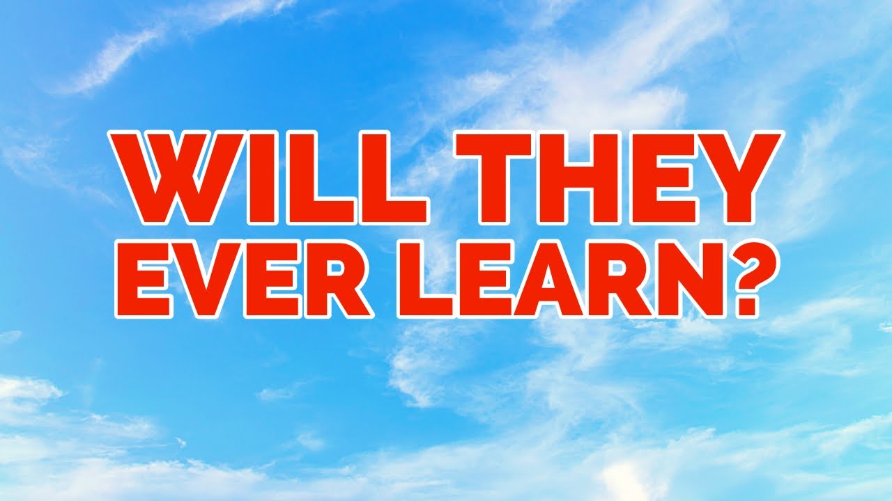 Will They Ever Learn? - YouTube