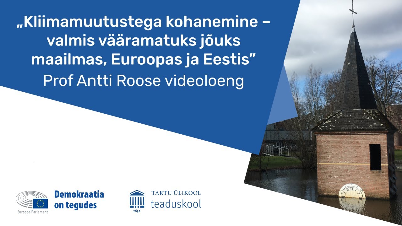 Antti Roose „Kliimamuutustega kohanemine – valmis vääramatuks jõuks ...