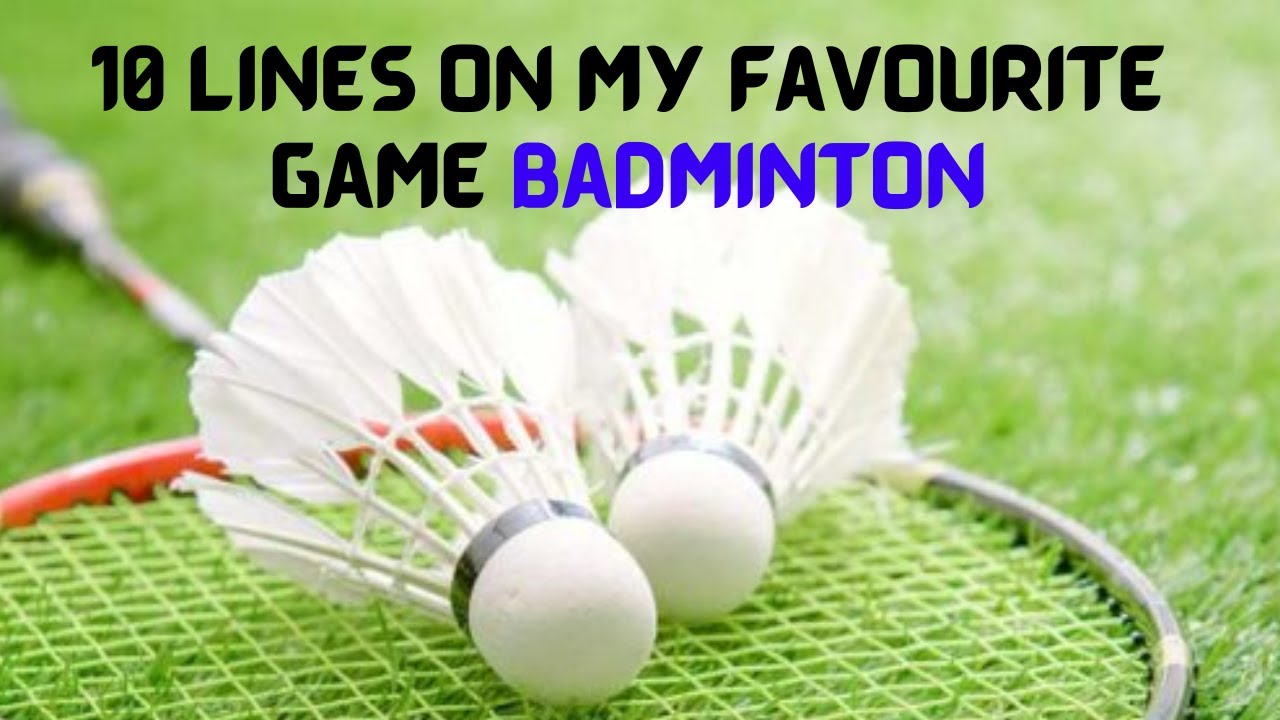 10 lines on my favourite game| My favourite game Badminton | essay on ...