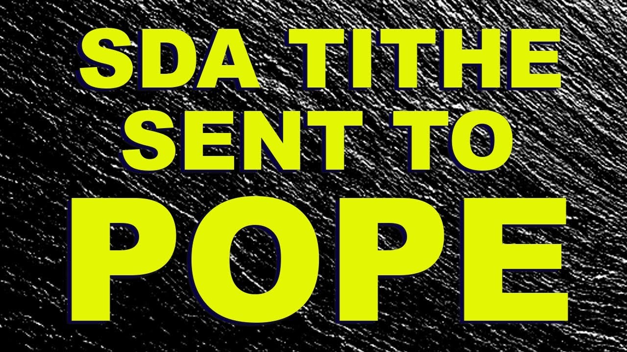 SDA Tithe Sent to POPE, NCC & WCC - YouTube