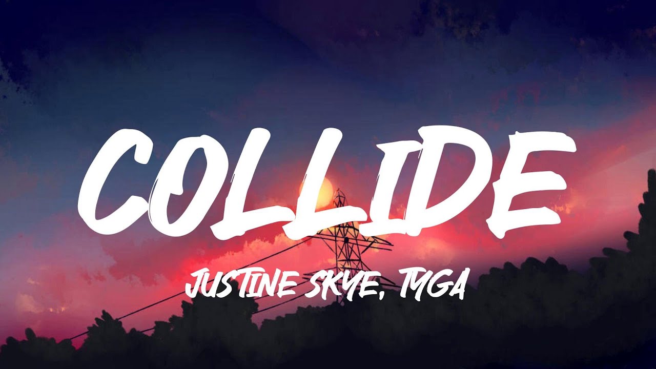 Justine Skye, Tyga - Collide (Lyrics) - YouTube