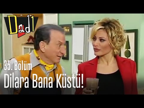 Dilara bana küstü! - Dadı 35. Bölüm