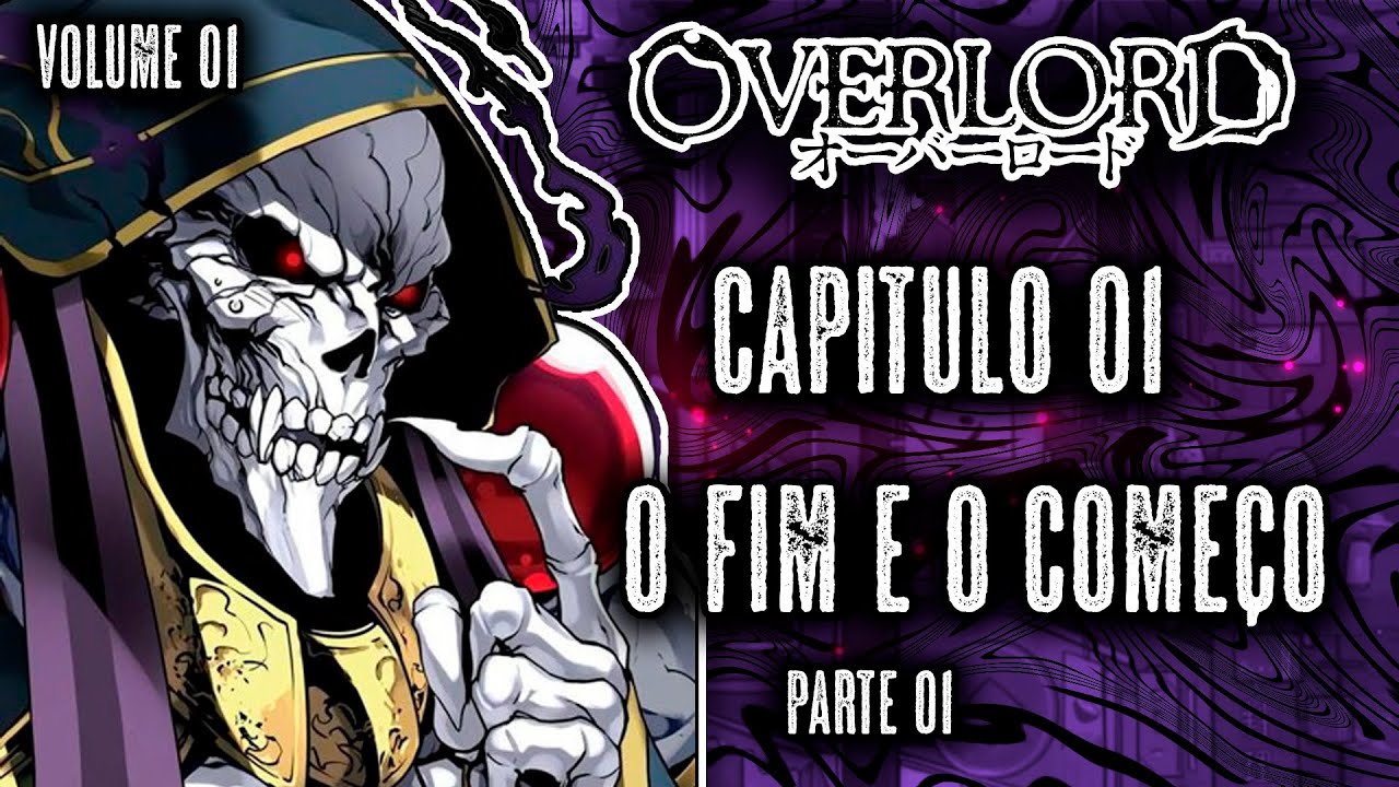 Overlord - Volume 01 - Capitulo 01 - O Fim e o Começo - Parte 01 ...