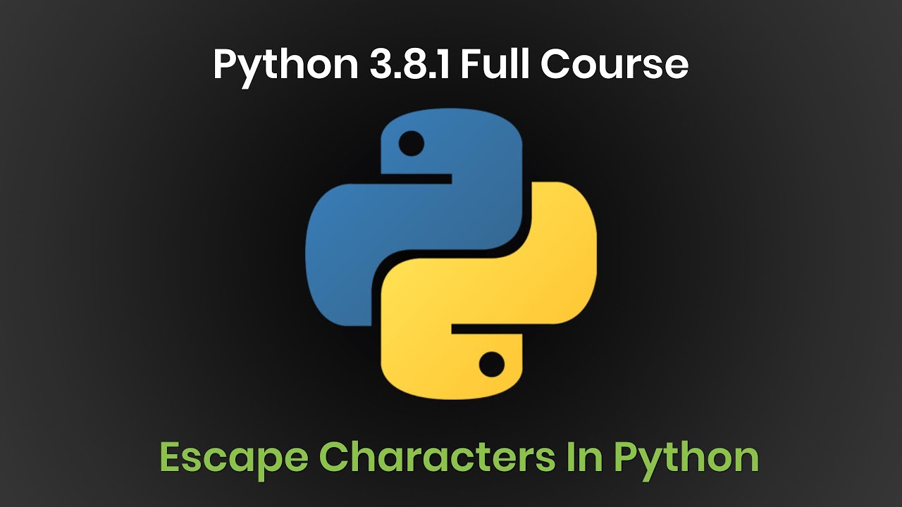 9 Python 3 8 1 Full Course Escape Characters YouTube 9-python-3-8-1-full-course-escape-characters-youtube