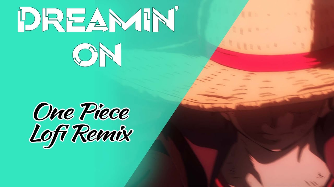 Dreamin' On (Lofi Remix) | One Piece 23rd OP with @A-bugOfficial - YouTube