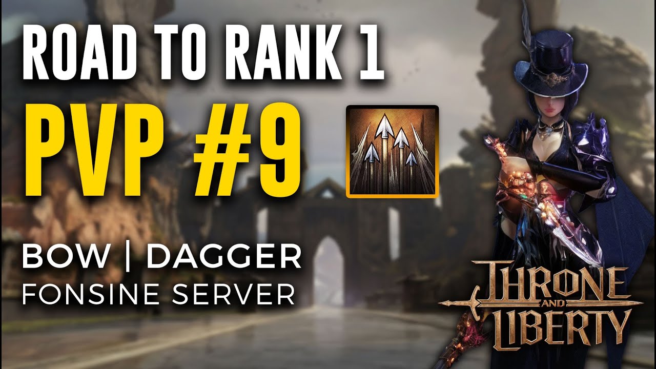 Throne and Liberty | Road to Rank 1 | Fonsine | Bow/Dagger PvP#9 - YouTube