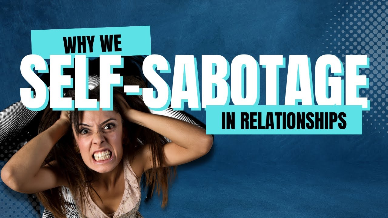 Why do we self-sabotage in relationships? - YouTube